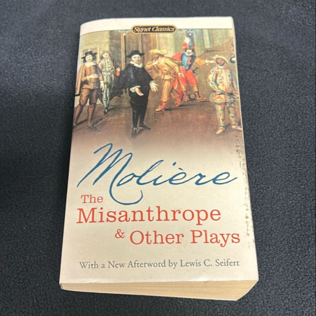 The Misanthrope and Other Plays by Lewis C. Seifert; Donald M. Frame ...