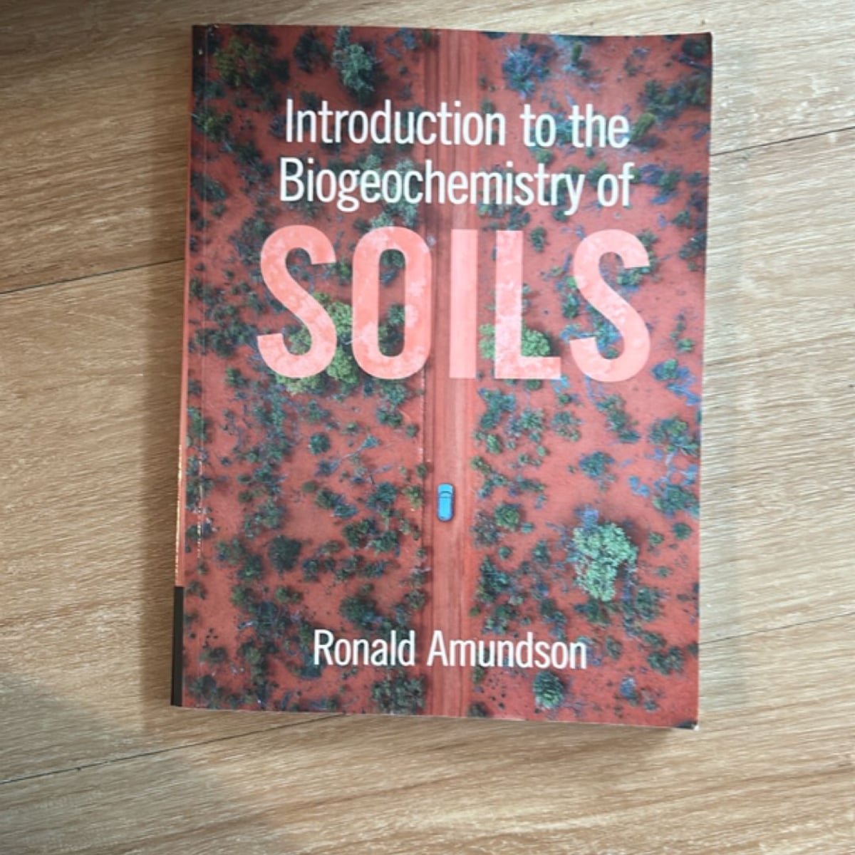 Introduction to the Biogeochemistry of Soils by Ronald Amundson