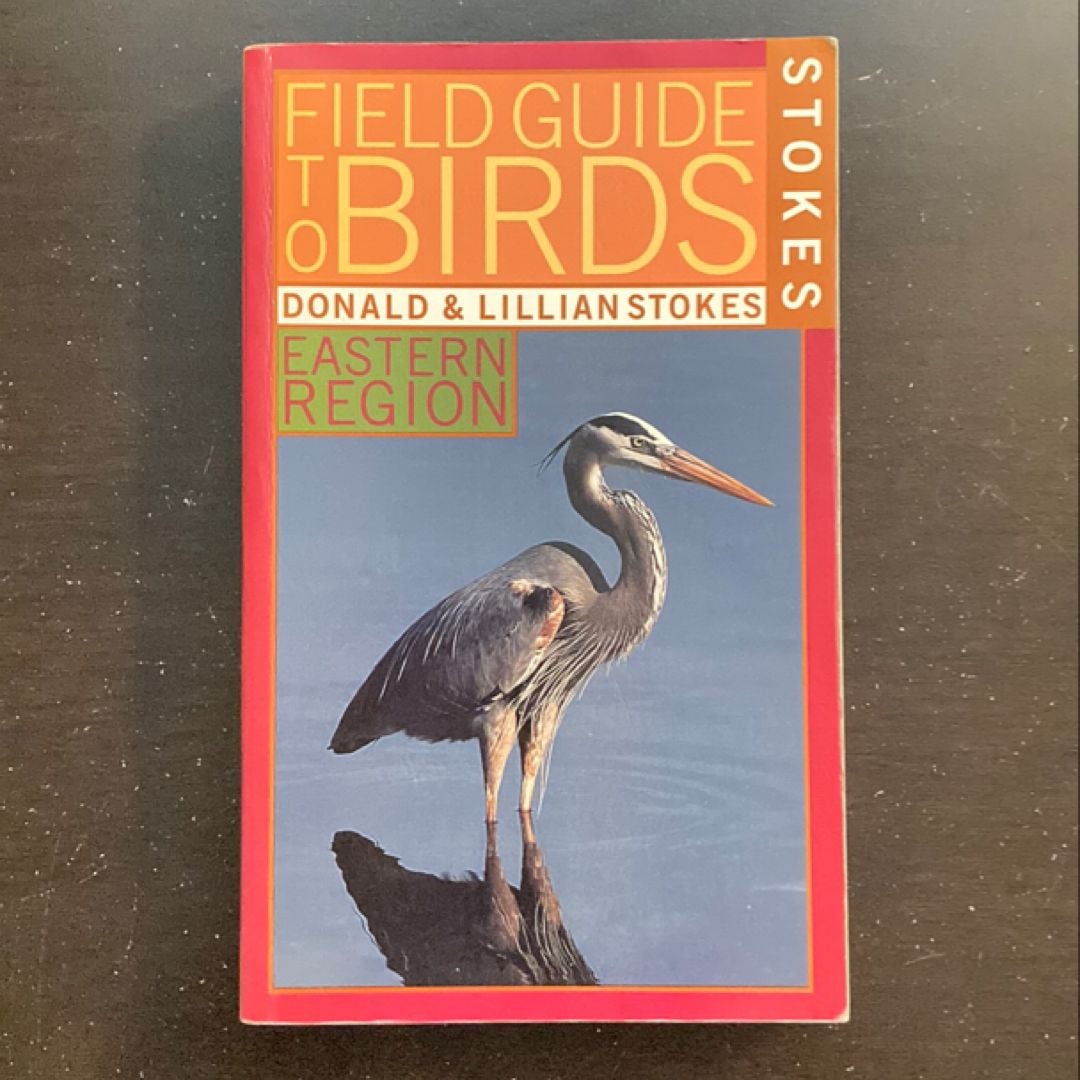 Stokes Field Guide to Birds by Lillian Q. Stokes; Donald Stokes ...