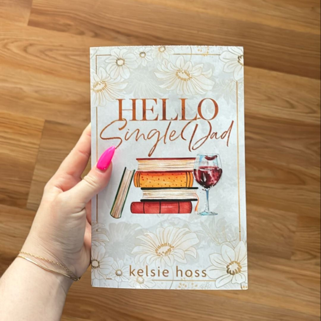 Hello Single Dad by Kelsie Hoss