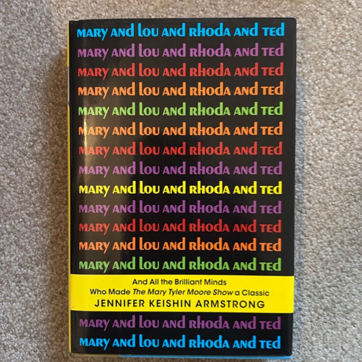 Mary and Lou and Rhoda and Ted by Jennifer Keishin Armstrong