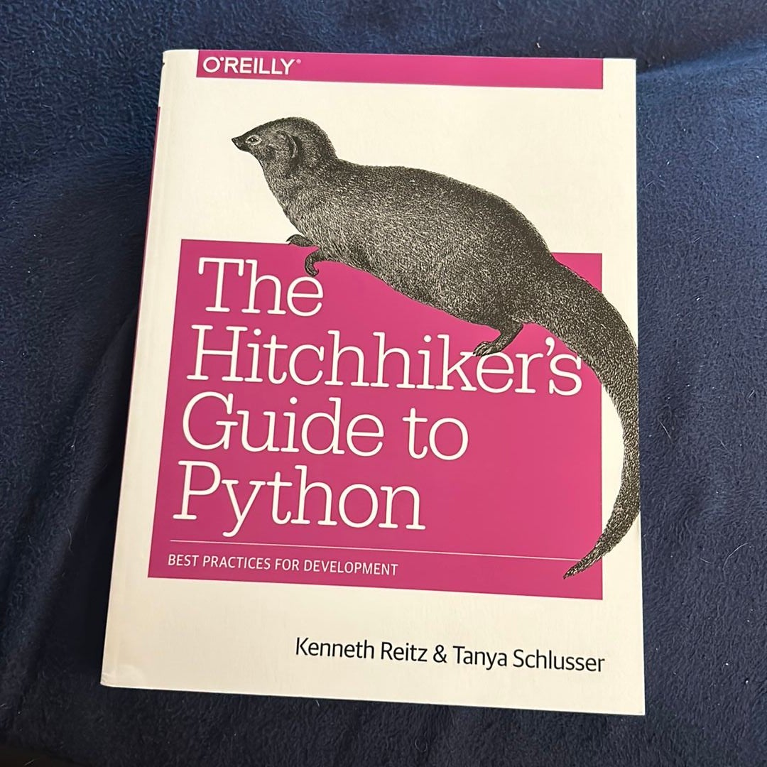 The Hitchhiker's Guide to Python by Kenneth Reitz, Tanya Schlusser