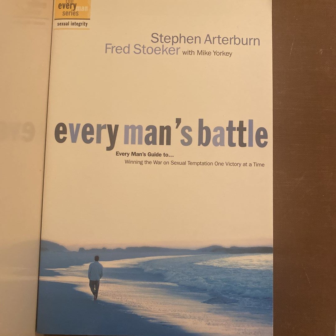 Every Man's Battle by Stephen Arterburn, Fred Stoeker, Mike Yorkey