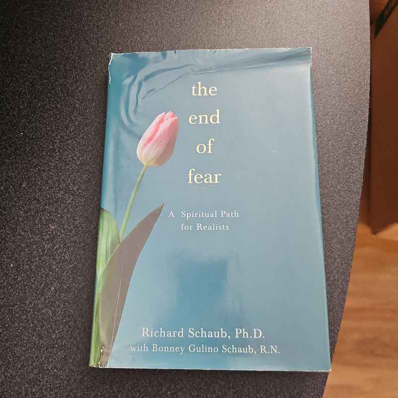The End of Fear by Richard Schaub, Bonney Gulino Schaub