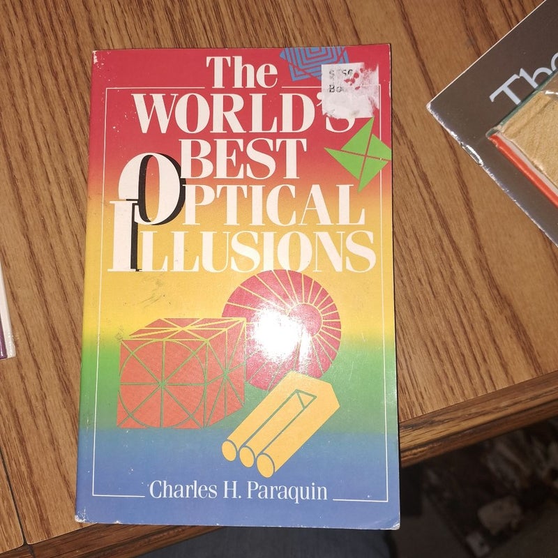 The World's Best Optical Illusions by Charles H. Paraquin, Paul Kuttner