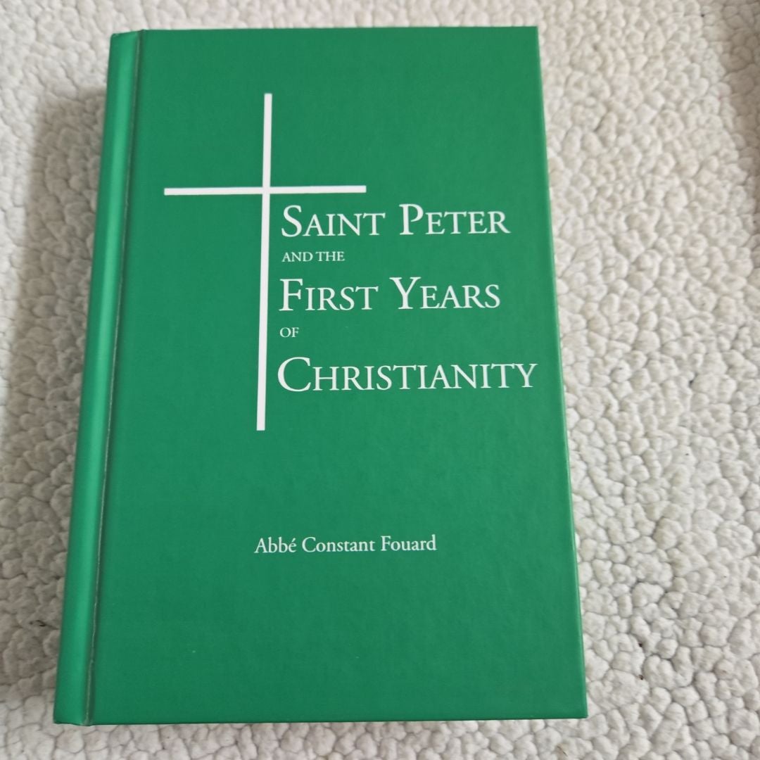St. Peter and the First Years of Christianity by Constant Fouard ...