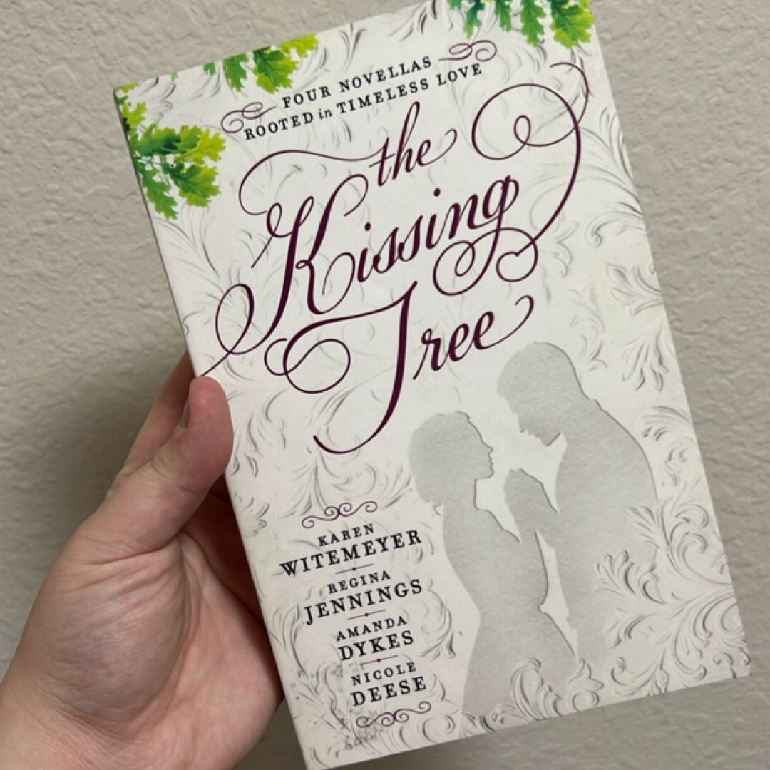 The Kissing Tree by Karen Witemeyer; Regina Jennings; Amanda Dykes ...