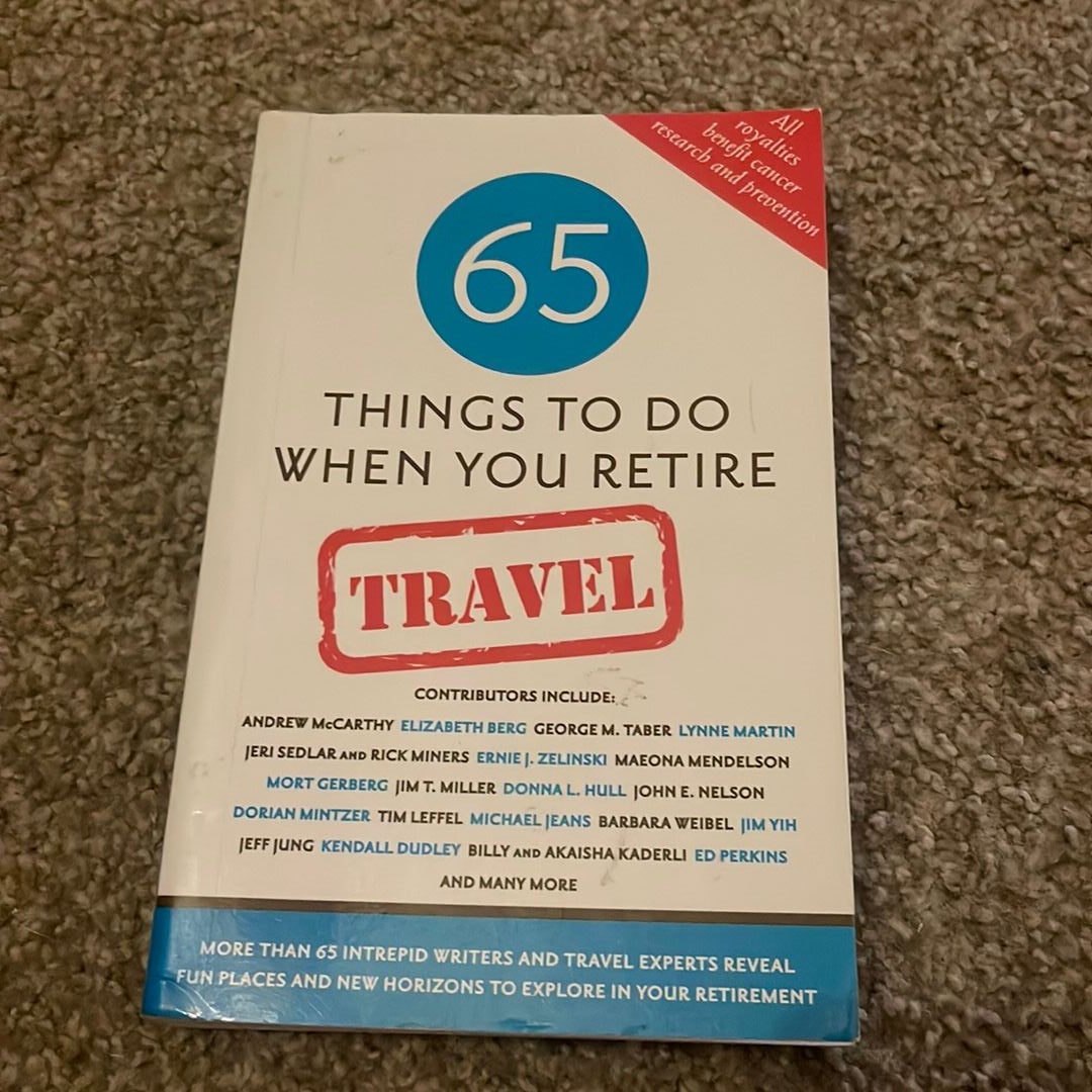 65 Things to Do When You Retire - Travel by Mark Chimsky