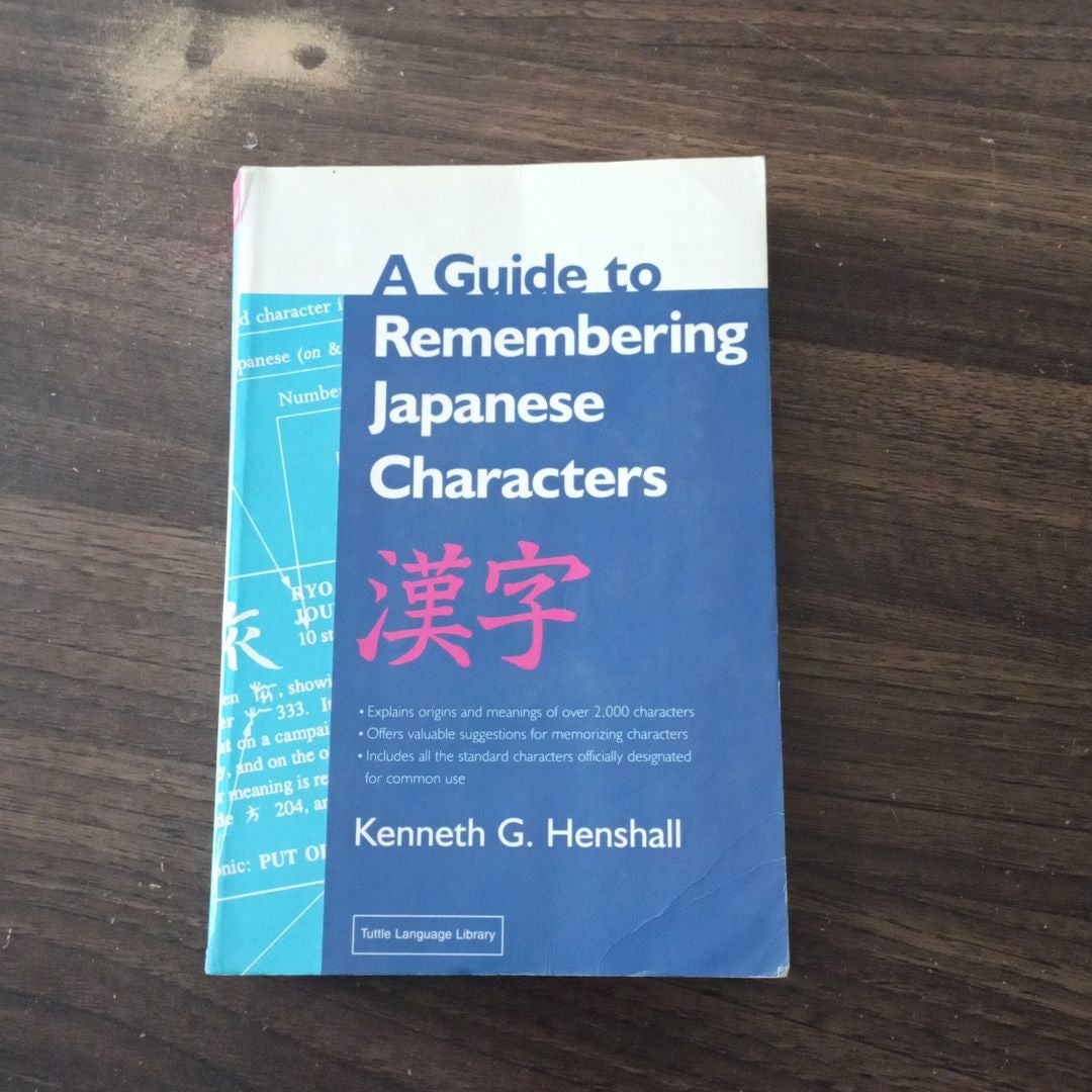 A Guide to Remembering Japanese Characters by Kenneth G. Henshall