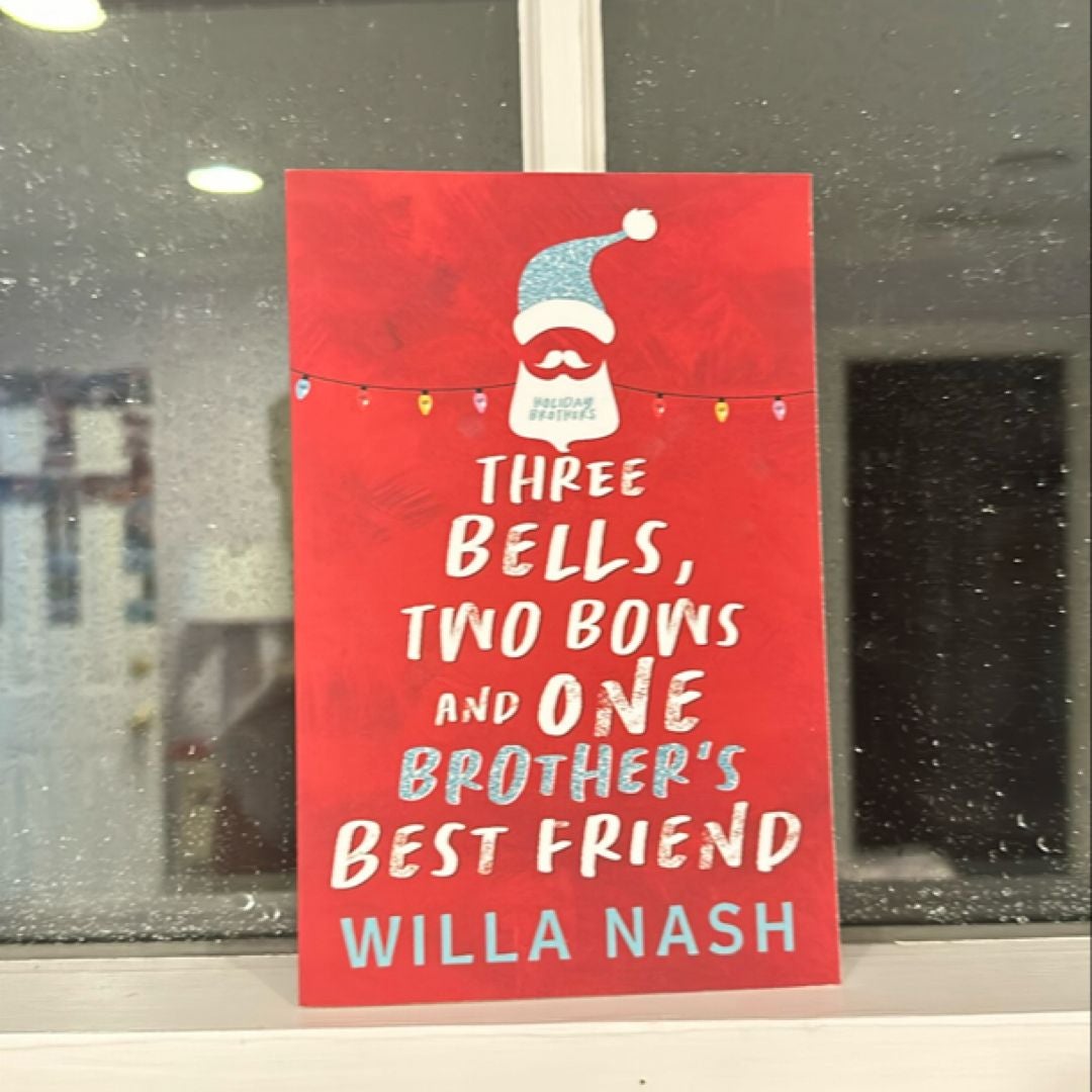 Three Bells, Two Bows and One Brother's Best Friend by Willa Nash