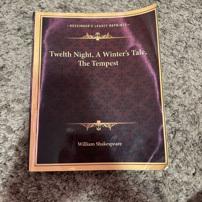 Twelth Night, a Winter's Tale, the Tempest by William Shakespeare