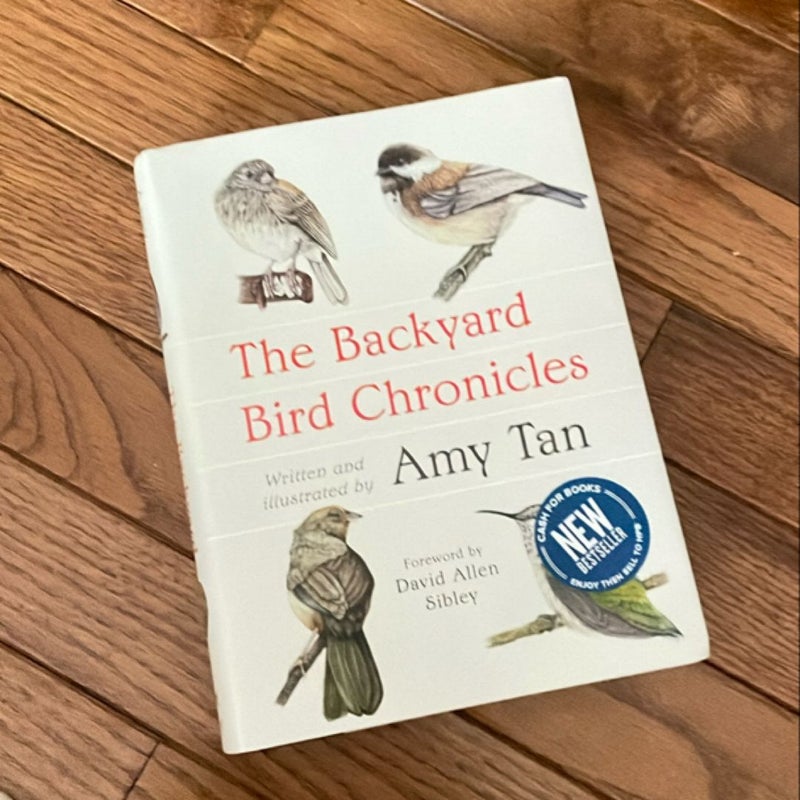 The Backyard Bird Chronicles by Amy Tan, David Allen Sibley