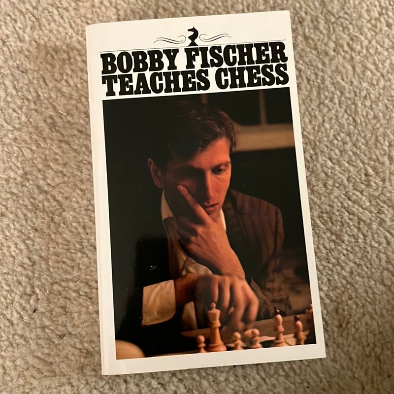 Bobby Fischer Teaches Chess by Bobby Fischer, Stuart Margulies, Don ...