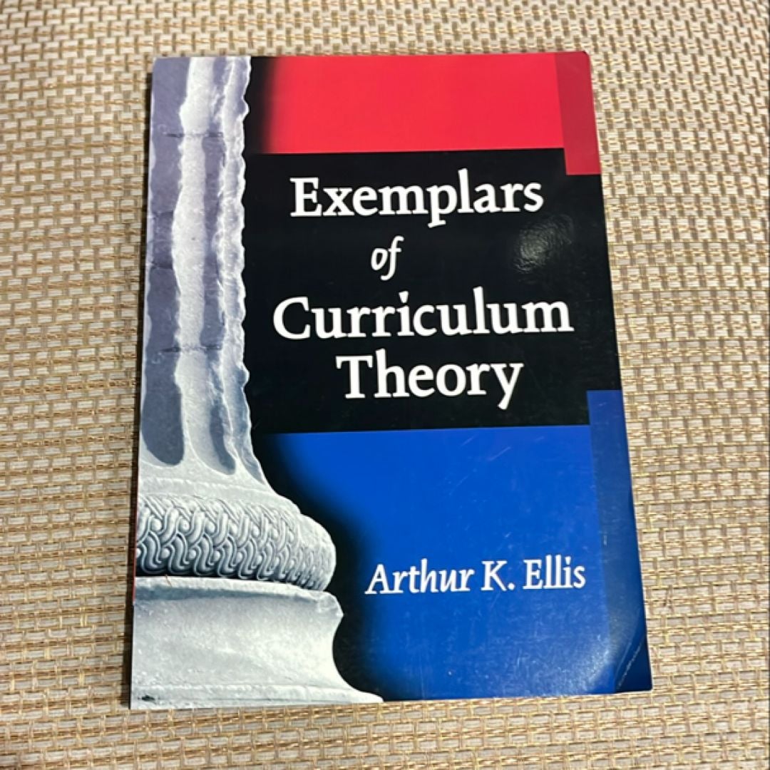 Exemplars of Curriculum Theory by Arthur K. Ellis