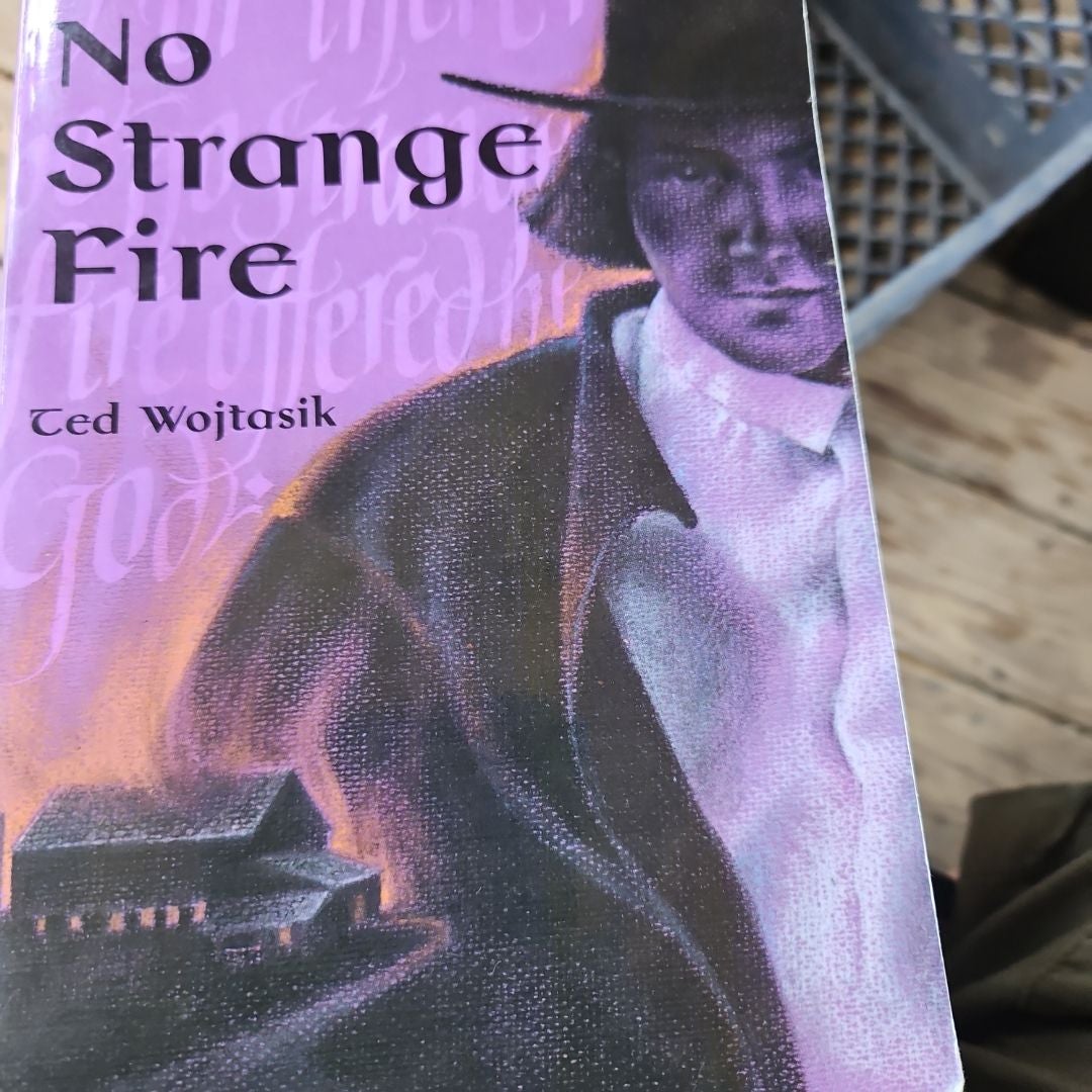 No Strange Fire by Ted Wojtasik