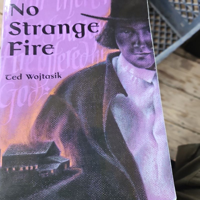 No Strange Fire by Ted Wojtasik