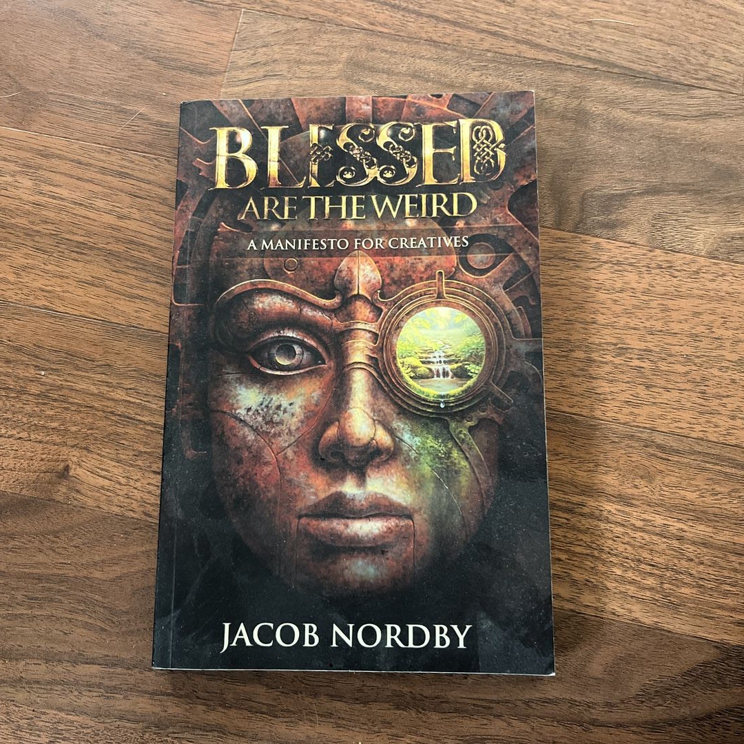 Blessed Are the Weird by Jacob Nordby