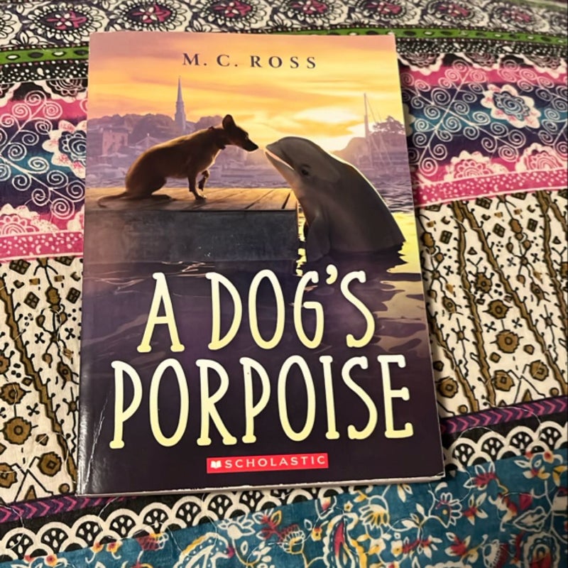 A Dog's Porpoise by M. C. Ross