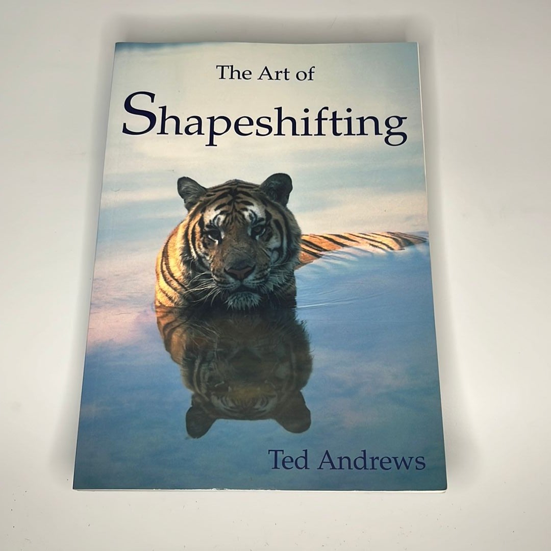 The Art of Shapeshifting by Ted Andrews