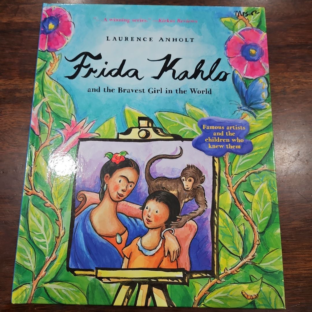 Frida Kahlo and the Bravest Girl in the World by Laurence Anholt