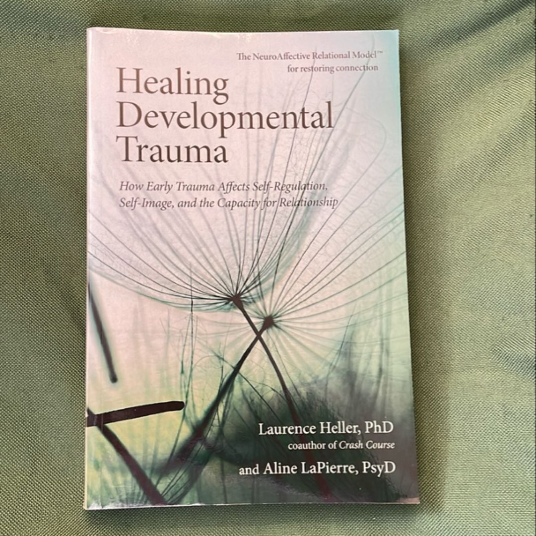 Healing Developmental Trauma by Laurence Heller, Aline LaPierre
