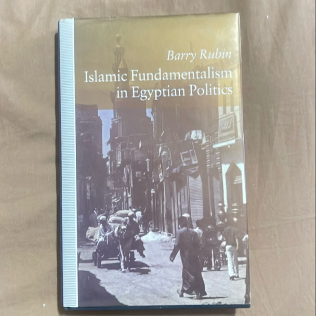Islamic Fundamentalism in Egyptian Politics by Barry A. Rubin
