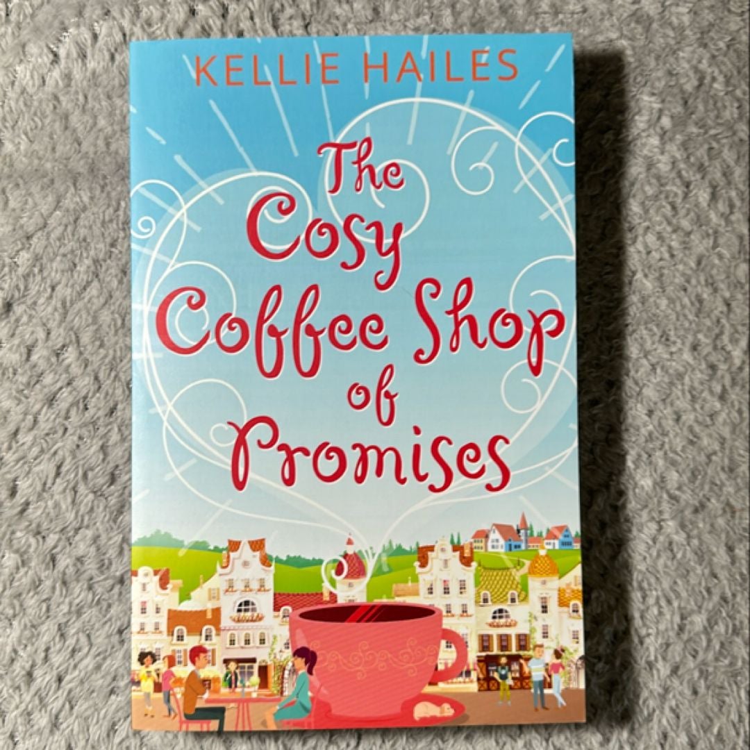 The Cosy Coffee Shop of Promises by Kellie Hailes