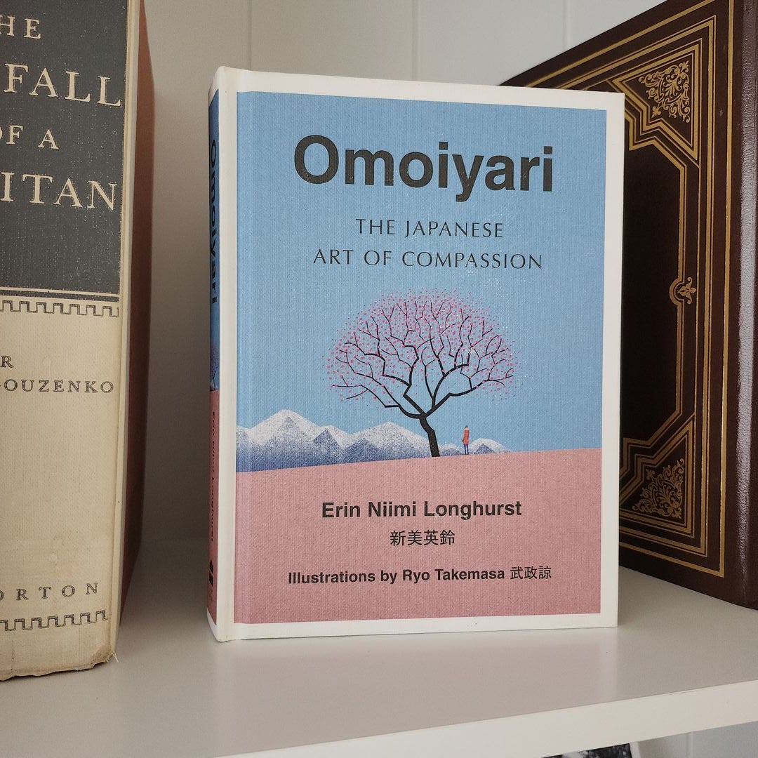Omoiyari: the Japanese Art of Compassion by Erin Niimi Longhurst ...