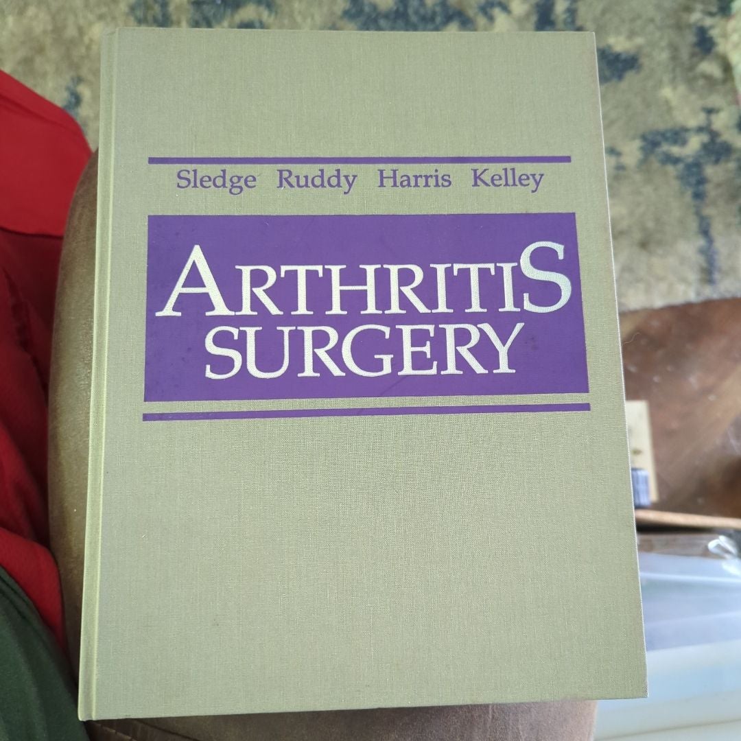 Arthritis Surgery by Clement B. Sledge, Shaun Ruddy, Edward D. Harris ...
