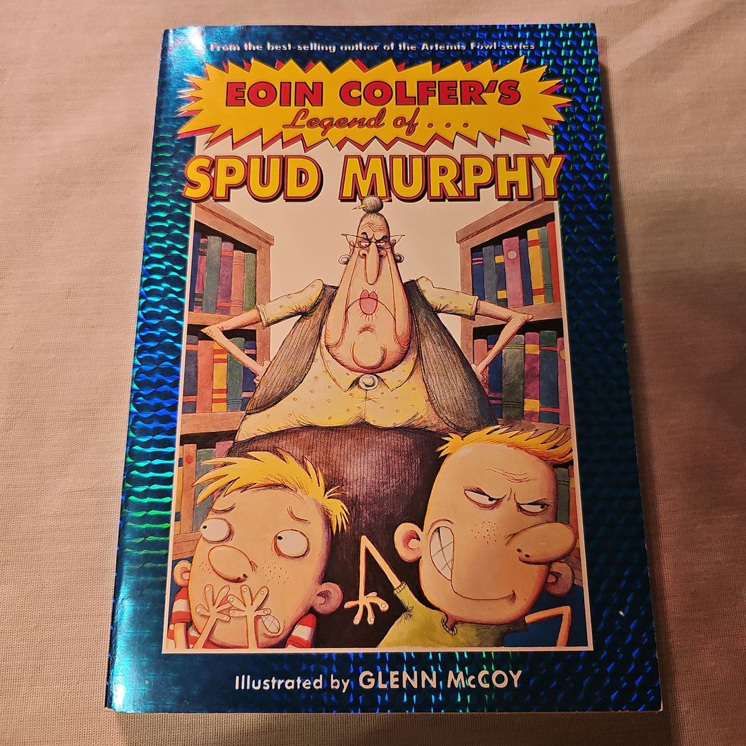 The Eoin Colfer's Legend of Spud Murphy by Eoin Colfer