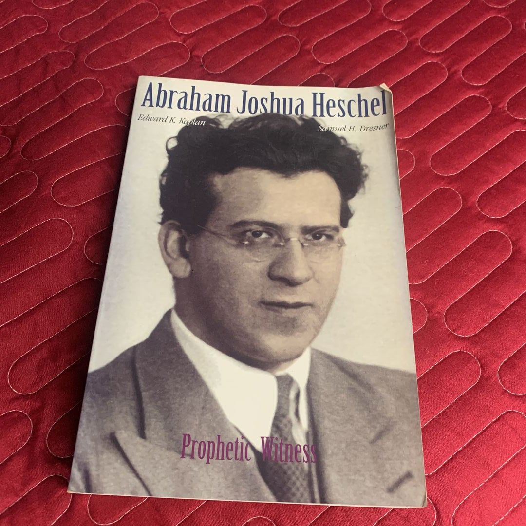 Abraham Joshua Heschel by Edward K. Kaplan, Samuel H. Dresner