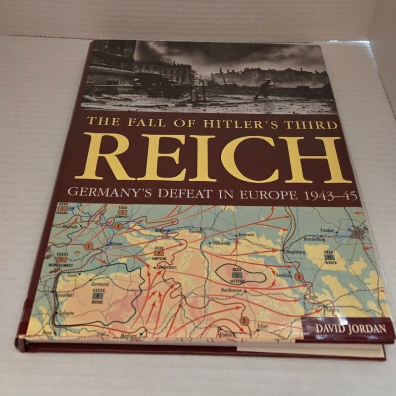 The Fall of Hitler's Third Reich by David Jordan