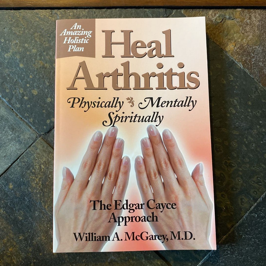 Heal Arthritis by William A. McGarey