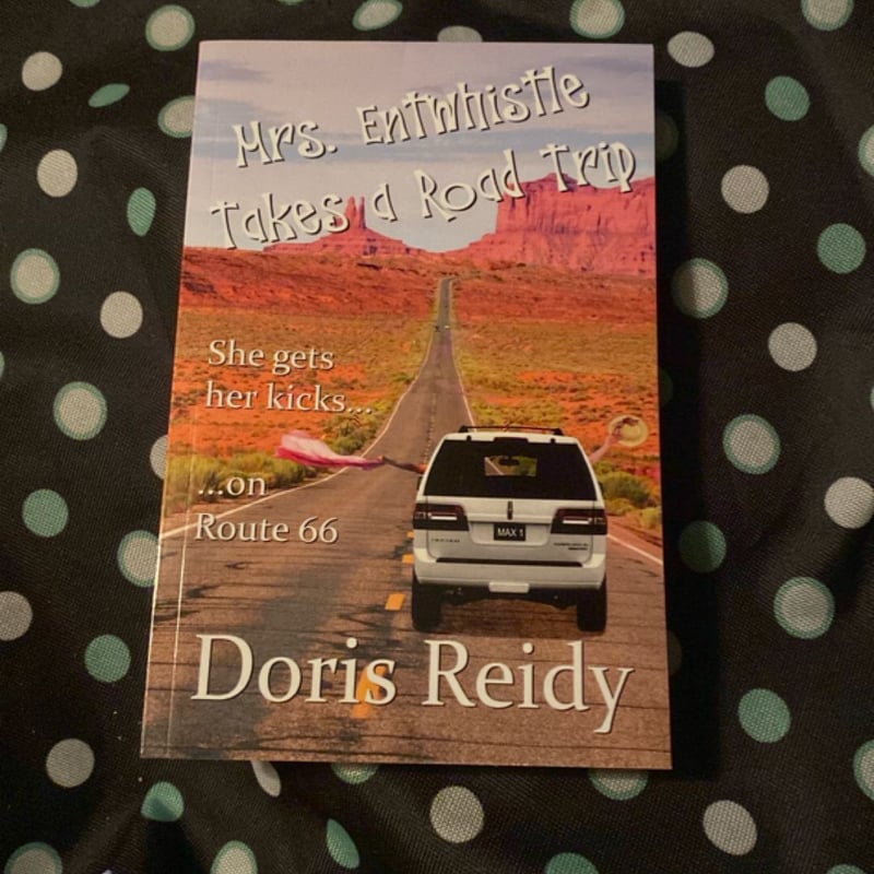 Mrs. Entwhistle Takes a Road Trip by Doris Reidy