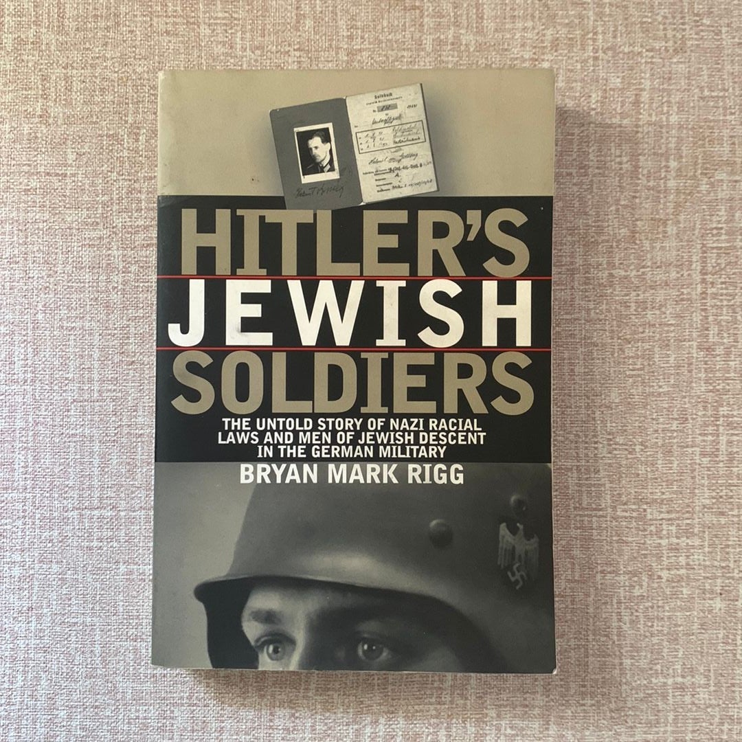 Hitler's Jewish Soldiers by Bryan Mark Rigg