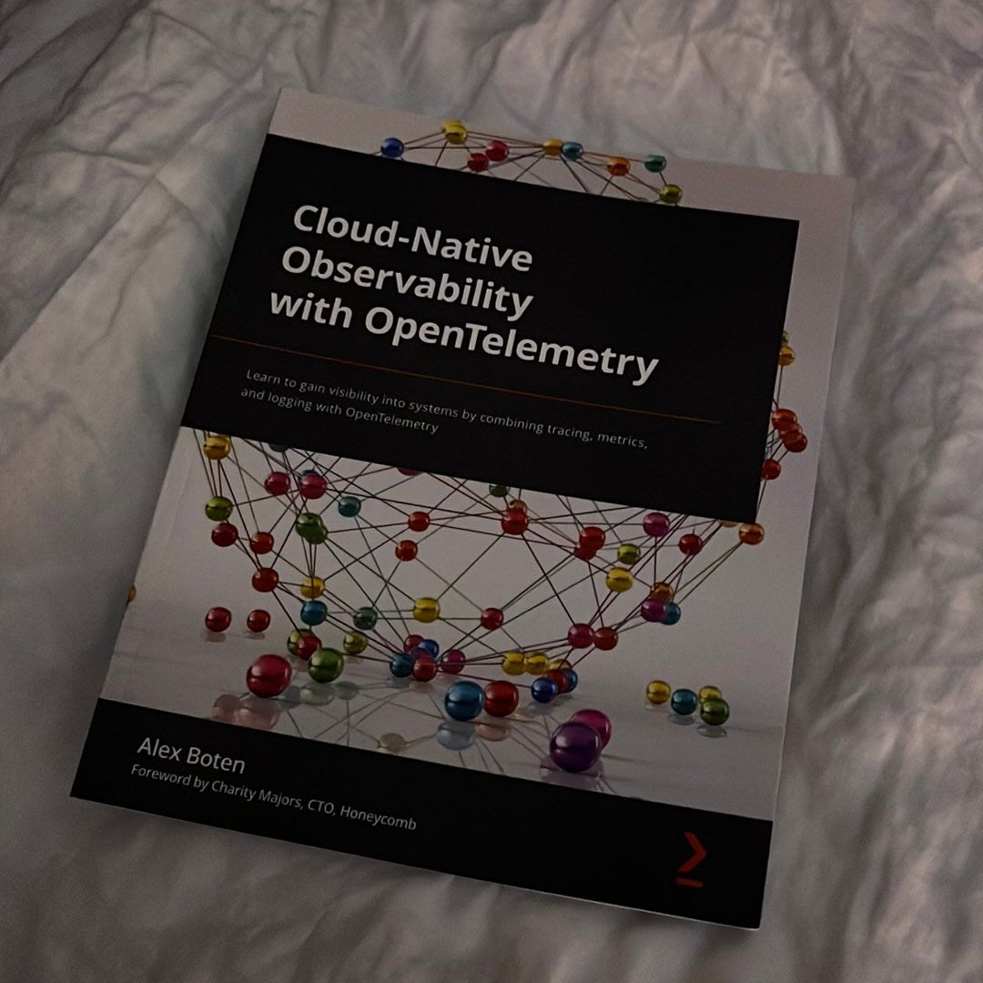 Cloud-Native Observability with OpenTelemetry by Alex Boten, Charity Majors