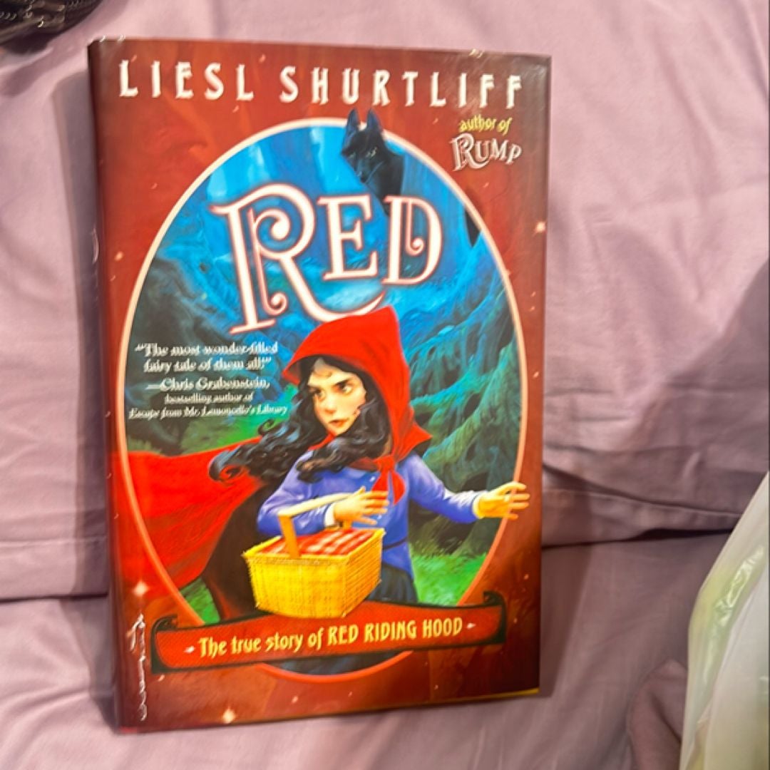 Red: the True Story of Red Riding Hood by Liesl Shurtliff