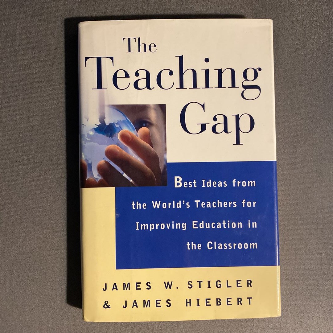 The Teaching Gap by James W. Stigler, James Hiebert