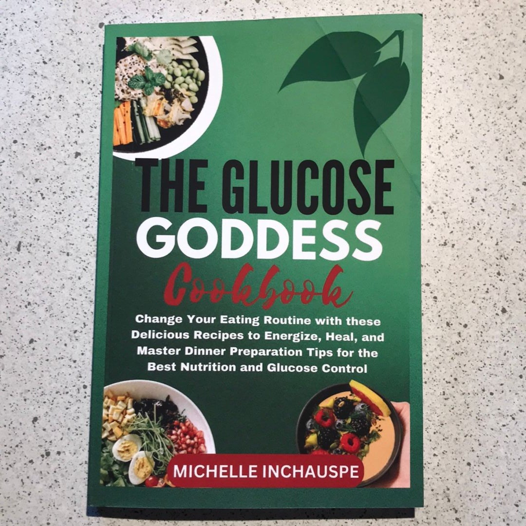 The Glucose Goddess Cookbook by Michelle INCHAUSPE
