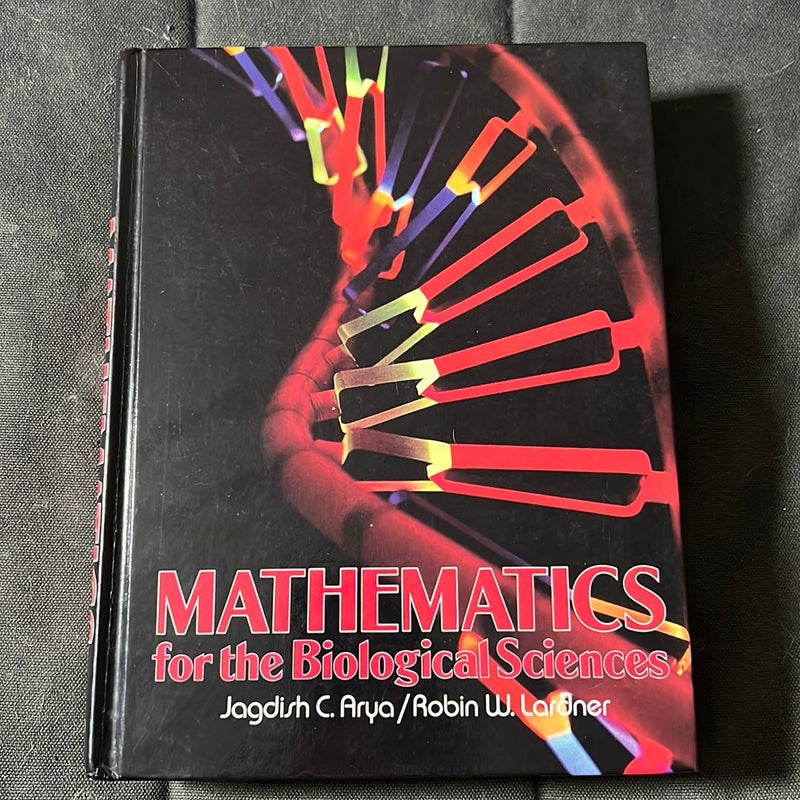 Mathematics for the Biological Sciences by Jagdish C. Arya, Robin W ...