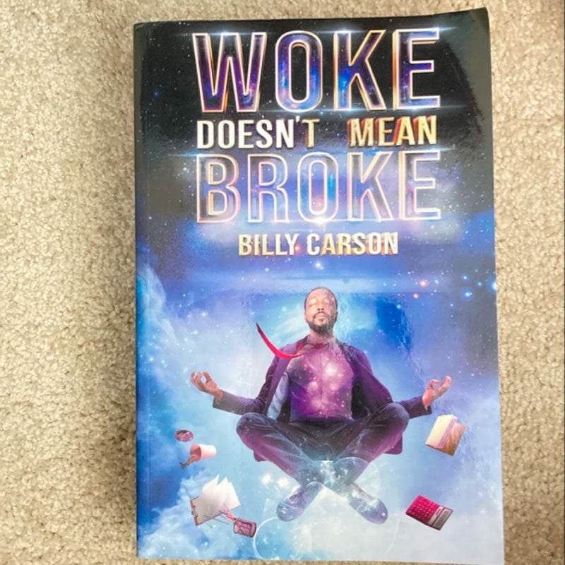 Woke Doesn't Mean Broke by Billy Carson