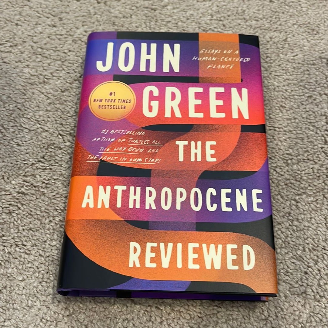 The Anthropocene Reviewed by John Green, Hardcover | Pangobooks