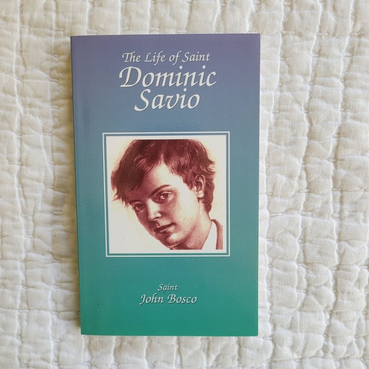 The Life of Saint Dominic Savio by St. John Bosco, Paul Aronica, Molly ...