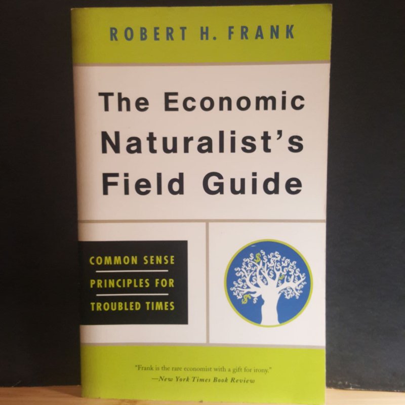The Economic Naturalist's Field Guide by Robert H. Frank