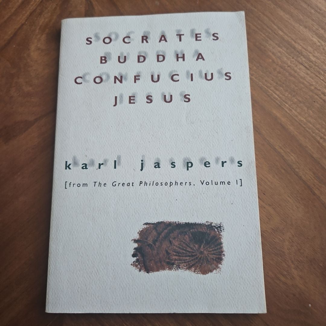 Socrates, Buddha, Confucius, Jesus by Karl Jaspers