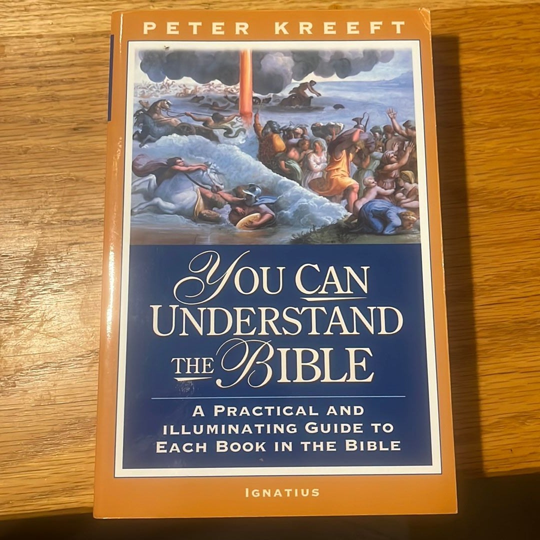 You Can Understand the Bible by Peter. Kreeft