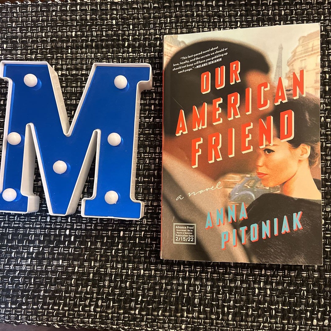 Our American Friend (Advanced Proof 2/15/22) by Anna Pitoniak ...
