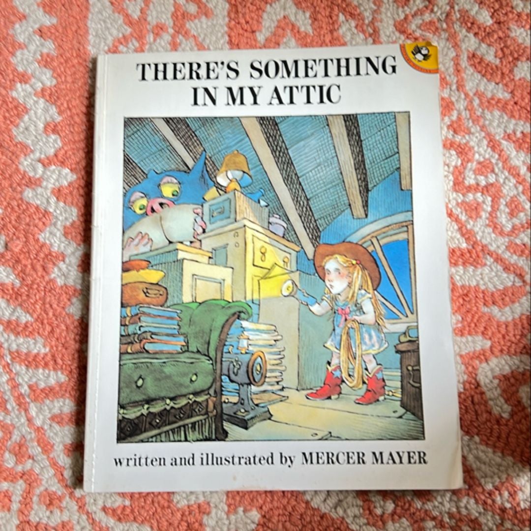 There's Something in My Attic by Mercer Mayer