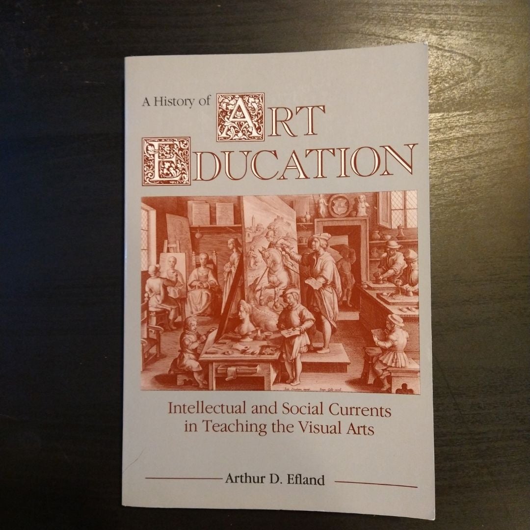 A History of Art Education by Arthur D. Efland