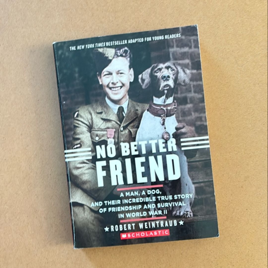 No Better Friend: One Man, One Dog, and Their Extraordinary Story of ...